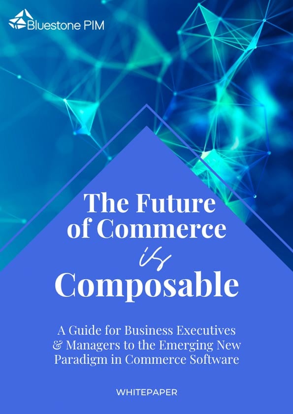 The Future of Commerce is Composable | Bluestone PIM Resources