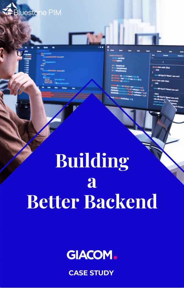 Building a Better Backend: Giacom Case Study | Bluestone PIM Resources