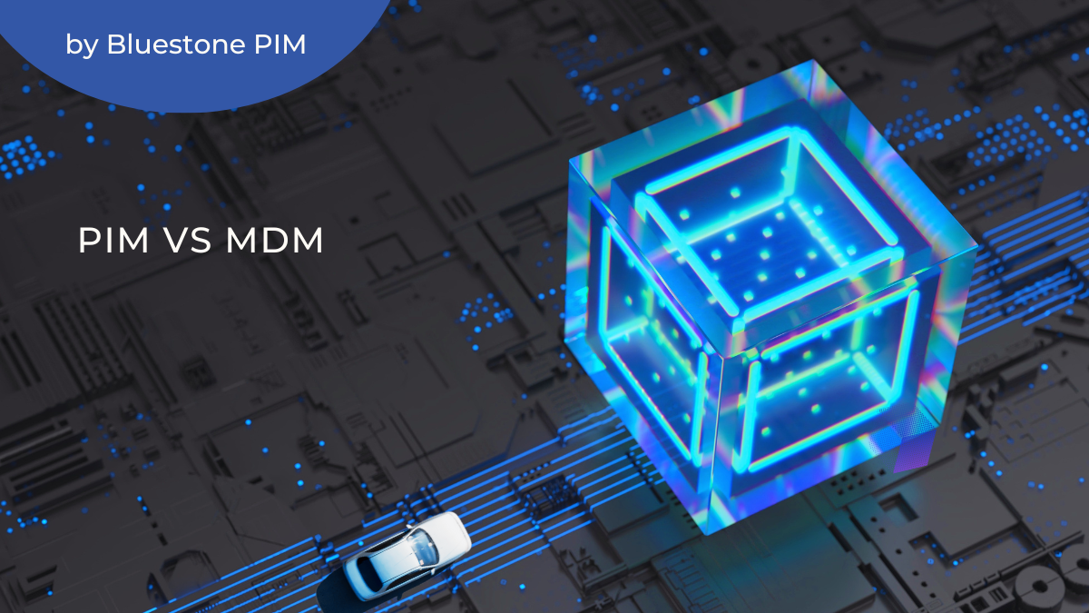 PIM vs MDM: Functions, Benefits, and Differences | Bluestone PIM