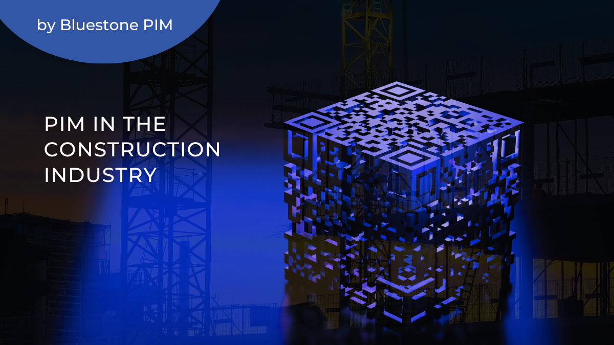 PIM for Construction: 9 Ways PIM Platform Brings Harmony and Efficiency