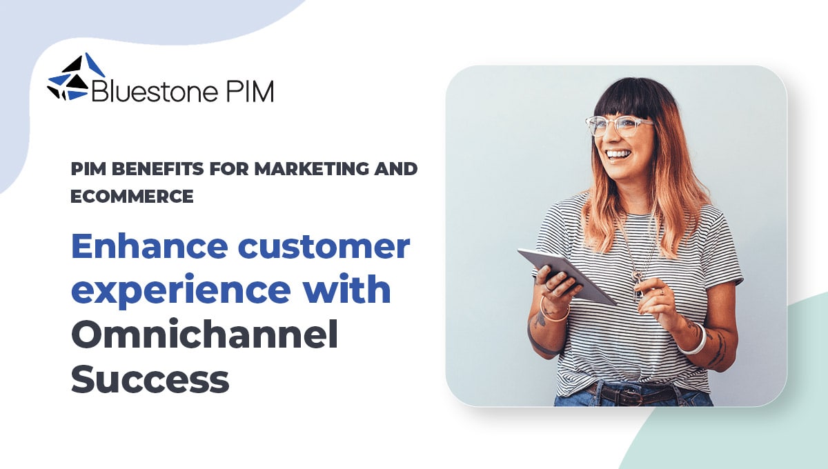 PIM Benefits for Marketing & eCommerce | Bluestone PIM