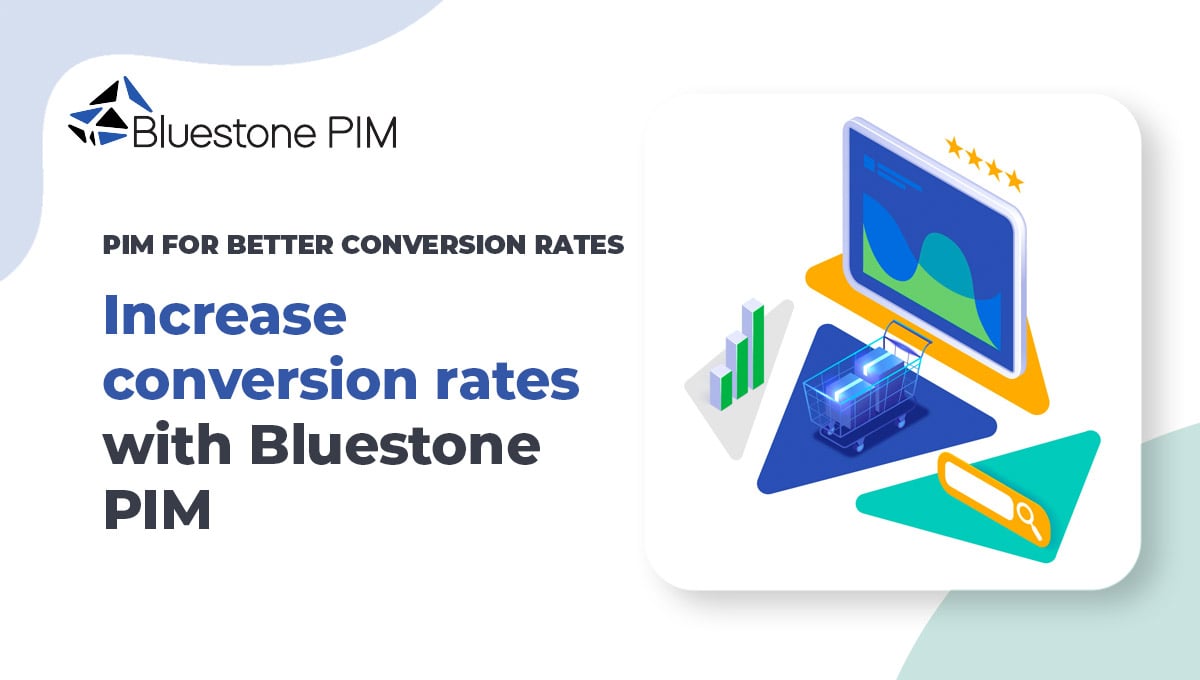 Increase Conversion Rates with PIM | Bluestone PIM