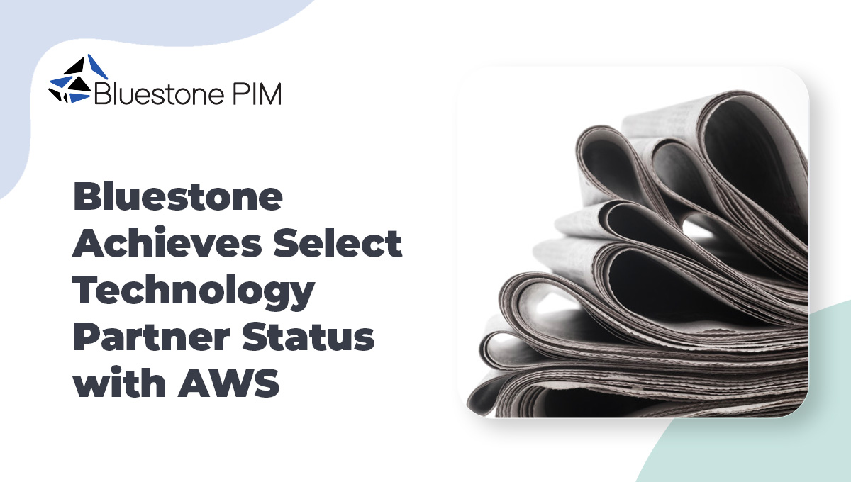 Bluestone Achieves Technology Partner Status with AWS | Bluestone PIM