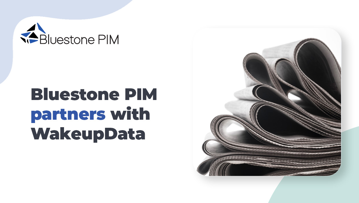 Bluestone PIM Partners with WakeupData | Bluestone PIM